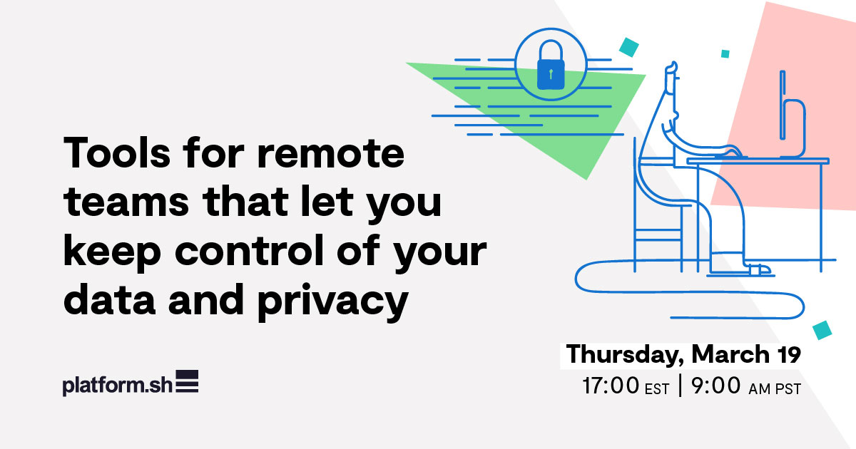 Tools and tips for remote teams that protect your privacy | Platform.sh